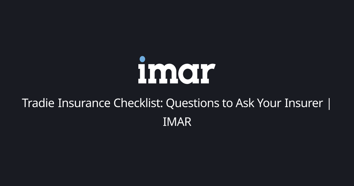 Tradie Insurance Checklist: Questions to Ask Your Insurer | IMAR